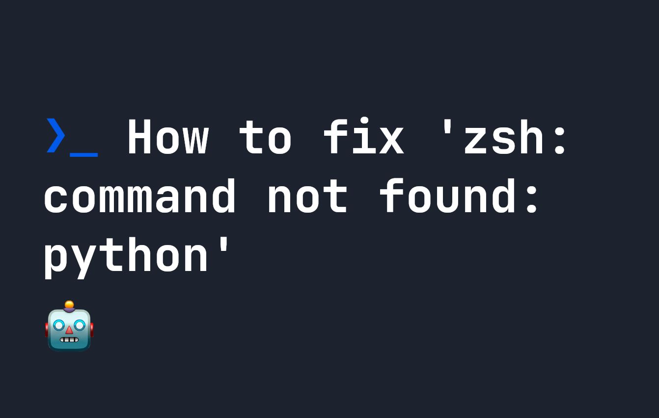 How To Fix zsh Command Not Found Python HackerNoon