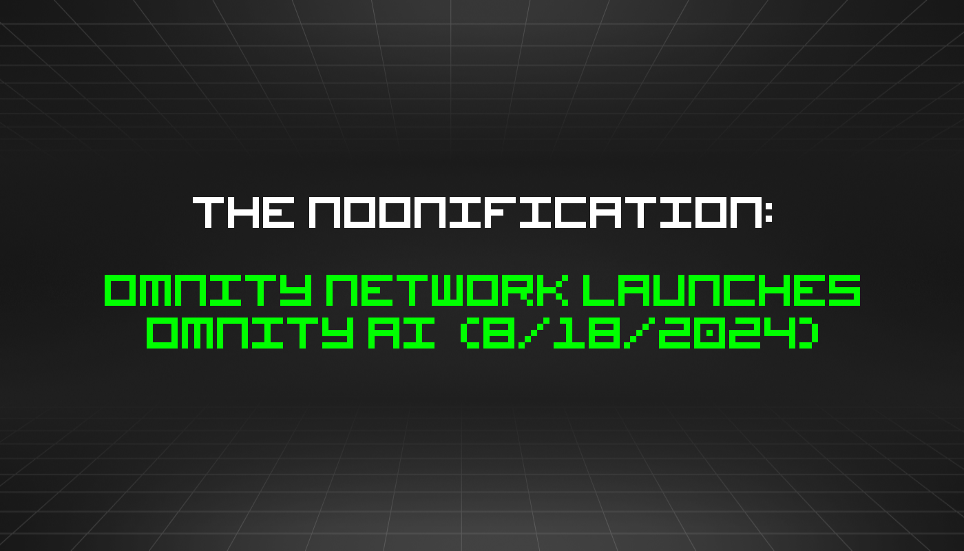 The Noonification: Omnity Network Launches Omnity AI (8/18/2024) | HackerNoon